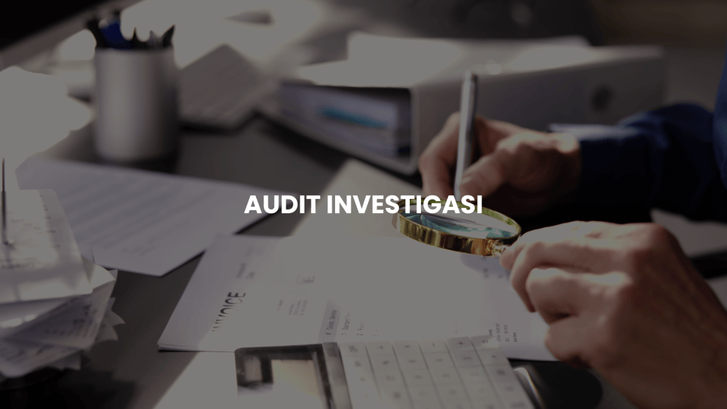 Audit Investigasi Menyingkap Tabir Tersembunyi...
